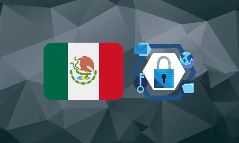 Mexico Data Protection Law: What is it & How to Comply? - Captain ...